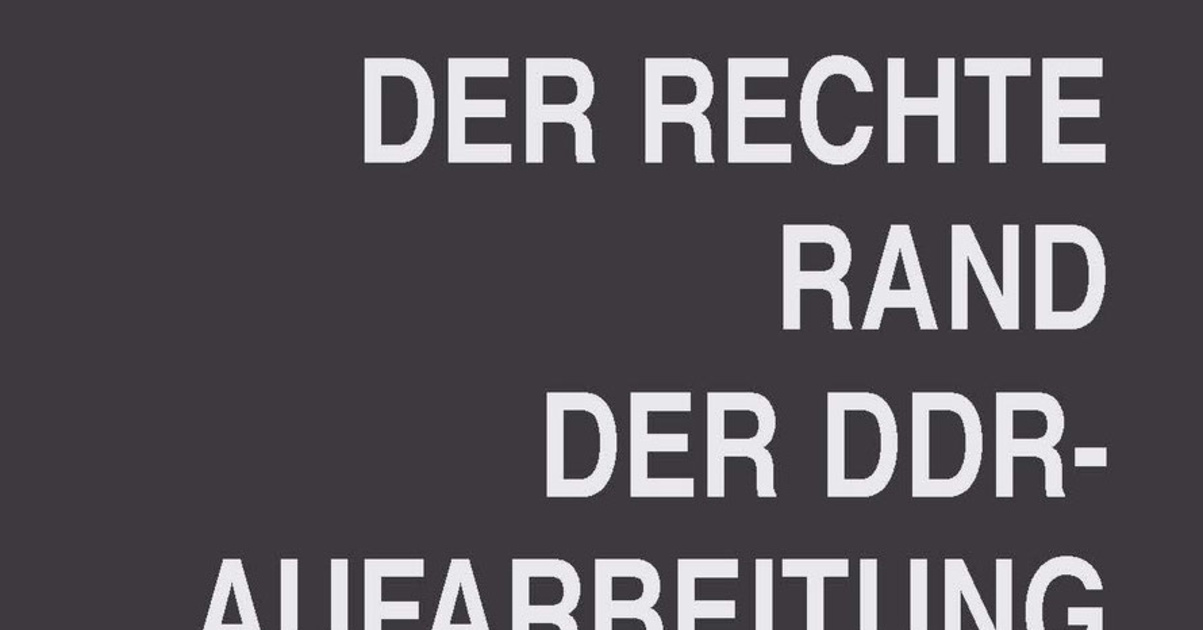 Der rechte Rand der DDR-Aufarbeitung | Antifaschistisches Infoblatt